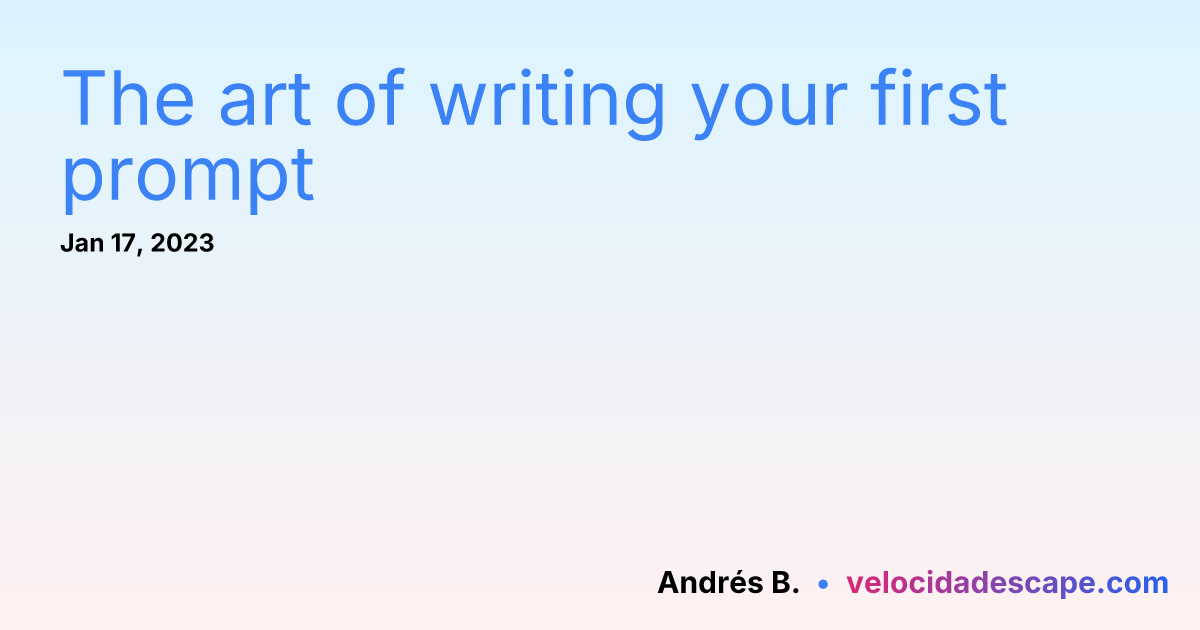 The art of writing your first prompt